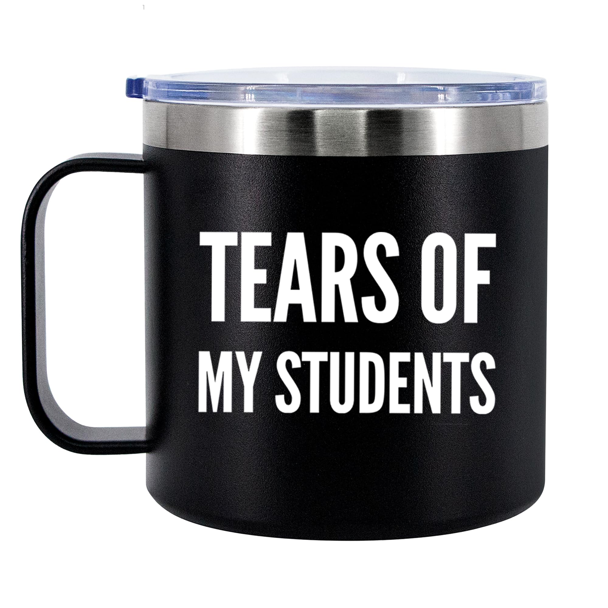 Tears Of My Students Teacher Gifts From Students Funny Professor Graduation Teacher Appreciation Day 304 Stainless Steel Vacuum Insulated Camping Travel Thermal Mug Coffee Cup 14oz With Handle Lid