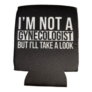 I'm Not A Gynecologist But I'll Take A Look Coozie Funny Can Cooler - Gag Gift - White Elephant Gift - Beer Can Coozie Sleeve - Soda Beer Holder (Not A Gynecologist)