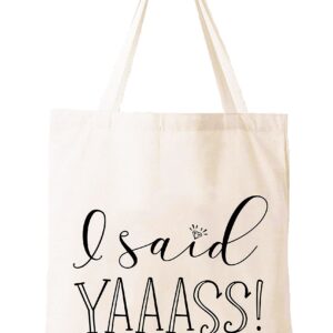 LIBIHUA I Said Yaaass – Shoulder Bag Shopping Bag Tote Bag Gift – Funny Engagement Gifts for Women - Bride to Be - Newly Engaged - Bridal Shower Gift for Bride - Bachelorette Party Gifts for Her