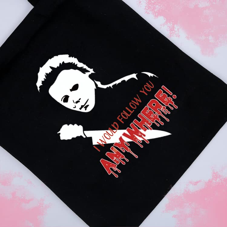 CMNIM Michael Myers Tote Bag Horror Movie Merchandise I Would Follow You Anywhere For Serial Killer Fans Shopping Grocery Bag (Michael Anywhere Black TB)