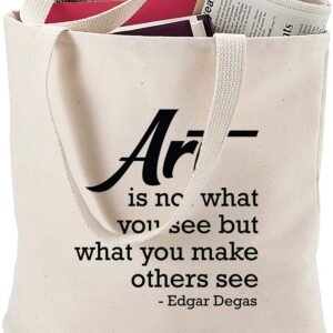 Bold Tote Bags Art is not what you see but what you make others see Edgar Degas Natural Canvas Tote Bag funny gift