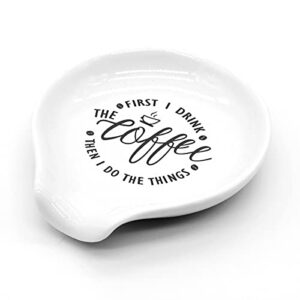 Funny Coffee Quote First I Drink The Coffee Then I Do The Things Ceramic Coffee Spoon Holder-Coffee Spoon Rest -Coffee Station Decor Coffee Bar Accessories-Coffee Lovers Gift for Women and Men