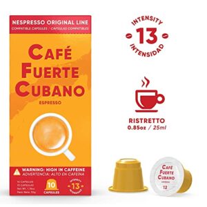 Cafe Fuerte Cubano, Espresso Pods, Nespresso Capsules Compatible with OriginalLine Machines, Strong Cuban Coffee, Ristretto Cafecito, Intensity 13, Dark Roast, High In Caffeine (40 Count)