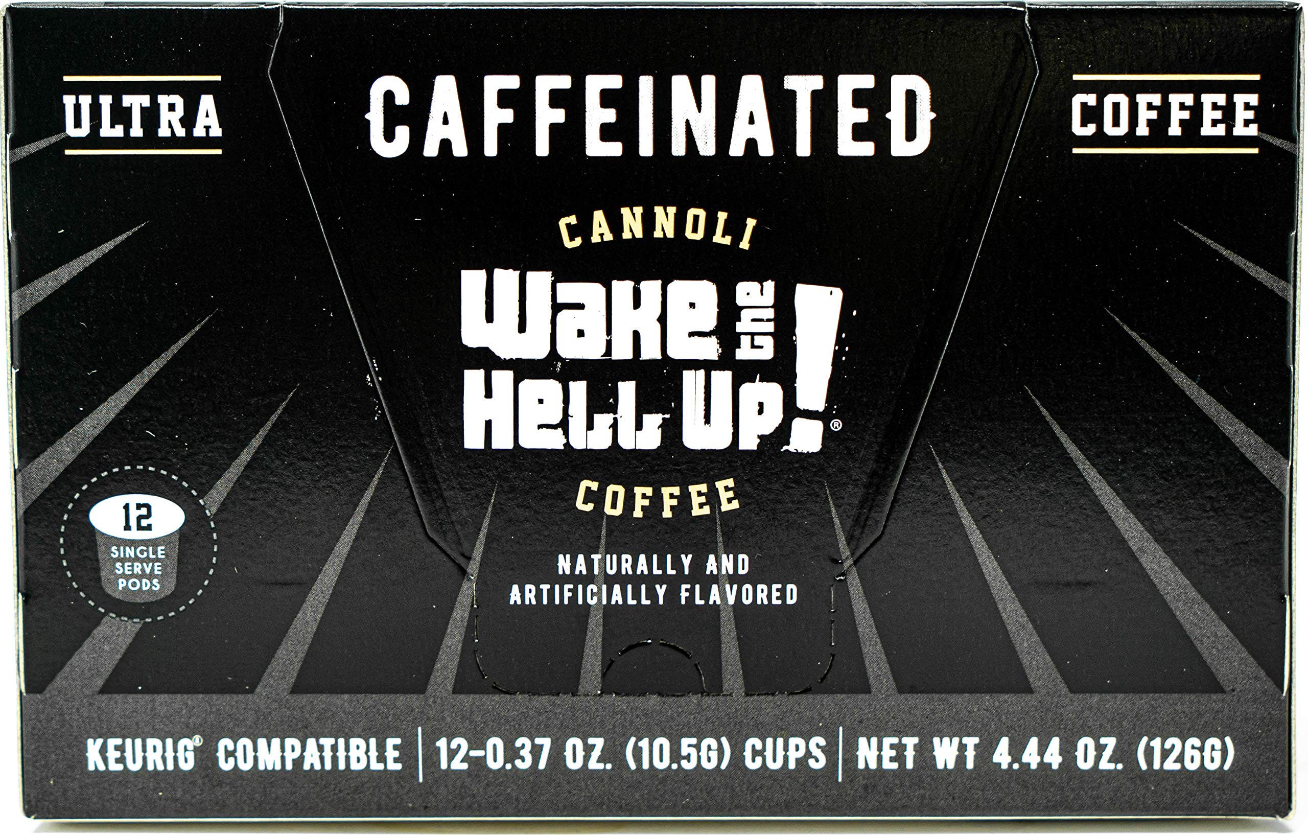 Wake The Hell Up! Cannoli Flavored Single Serve Coffee Pods Of Ultra-Caffeinated Coffee For K-Cup Compatible Brewers | 12 Count, 2.0 Compatible Pods