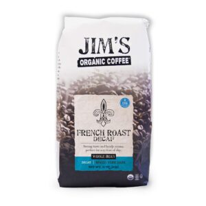 jim’s organic coffee – french roast decaf – dark roast, whole bean, 11 oz bag