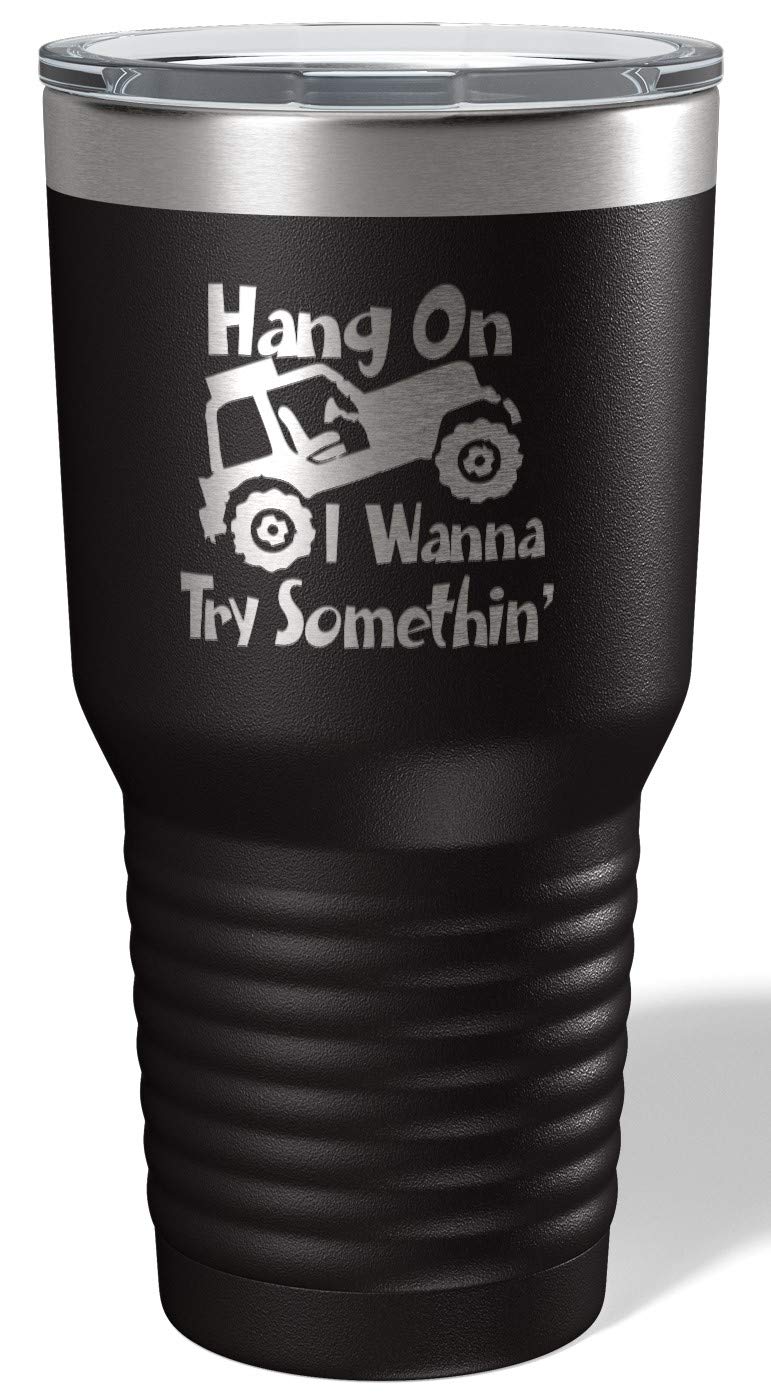 Off Roaders Rock Crawlers Black | Hang on I want to try something etched on 30 oz travel mug | Stainless Steel Powder Coated Exterior | Keeps Drinks Cold up to 24 Hours or Hot Up to 8 Hours