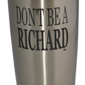 Rogue River Tactical Funny Don't Be a Richard 20 Oz. Travel Tumbler Mug Cup w/Lid Vacuum Insulated Hot or Cold Sarcastic Work Gift