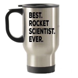 rocket scientist gifts - best rocket scientist ever travel insulated tumblers mug- funny gag gift for science scientists - graduation promotion - novelty present idea - for a gift - add to gift