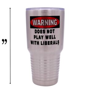 Funny Warning Does Not Play Well With Liberals 30oz Large Stainless Steel Travel Tumbler Mug Cup Gift For Conservative Or Republican Political Novelty