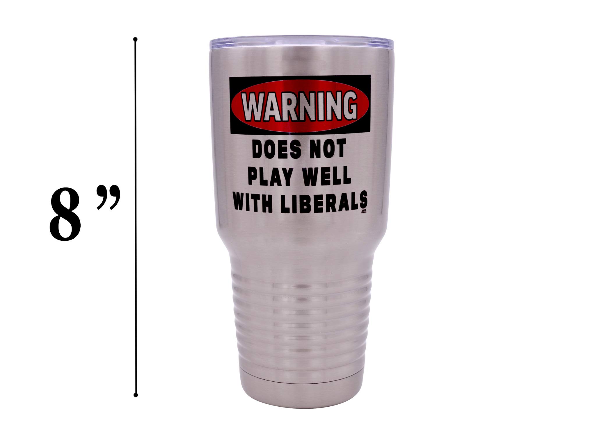 Funny Warning Does Not Play Well With Liberals 30oz Large Stainless Steel Travel Tumbler Mug Cup Gift For Conservative Or Republican Political Novelty