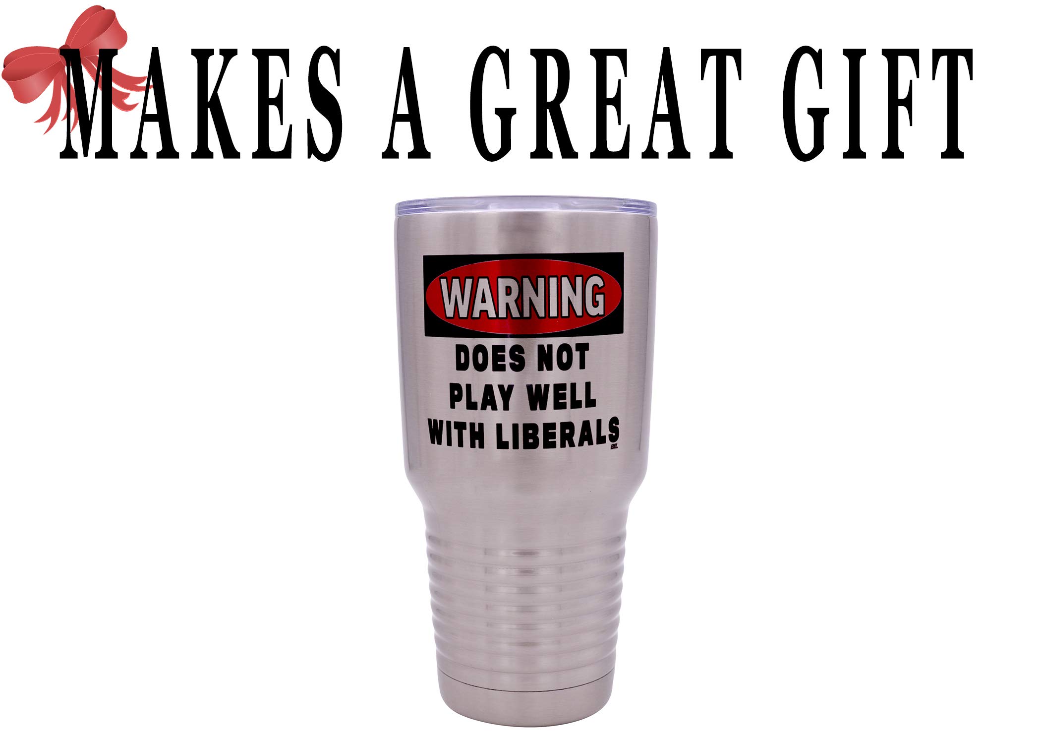 Funny Warning Does Not Play Well With Liberals 30oz Large Stainless Steel Travel Tumbler Mug Cup Gift For Conservative Or Republican Political Novelty