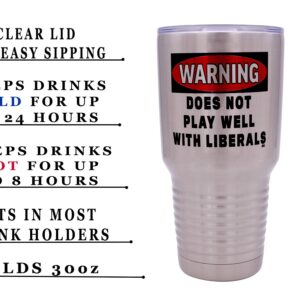 Funny Warning Does Not Play Well With Liberals 30oz Large Stainless Steel Travel Tumbler Mug Cup Gift For Conservative Or Republican Political Novelty