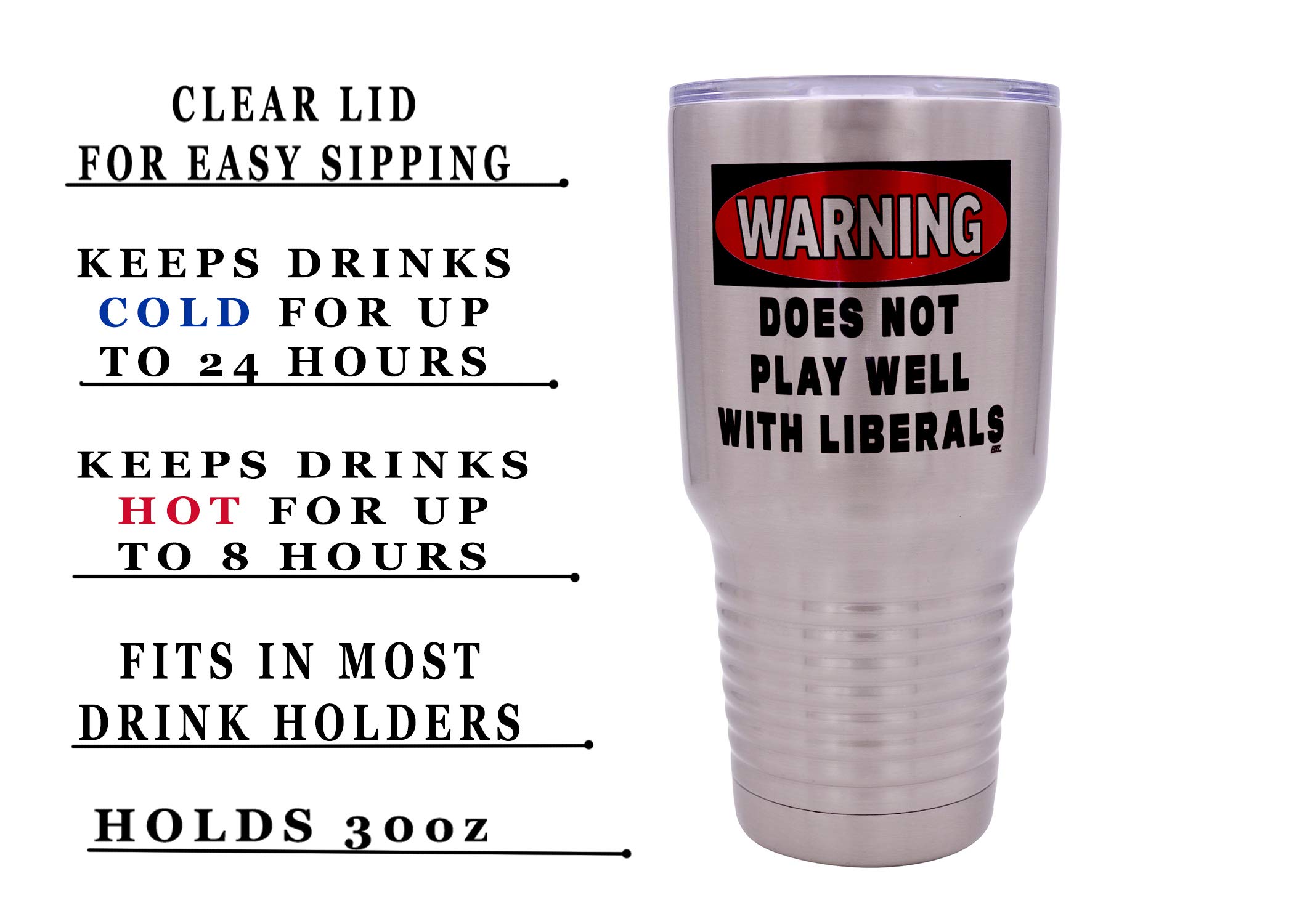 Funny Warning Does Not Play Well With Liberals 30oz Large Stainless Steel Travel Tumbler Mug Cup Gift For Conservative Or Republican Political Novelty