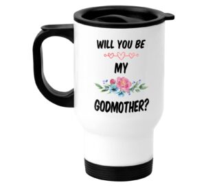 casitika godmother proposal gift. will you be my godmother 14 oz travel mug. cup for god mother.