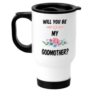 Casitika Godmother Proposal Gift. Will You Be My Godmother 14 Oz Travel Mug. Cup For God Mother.