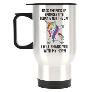 susankey motivational inspired funny saying quotes - back the f**k up - i will shank you with my horn - stainless steel travel mug 14 oz coffee/tea cup