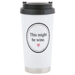 cafepress this might be wine travel mug stainless steel travel mug, insulated 20 oz. coffee tumbler