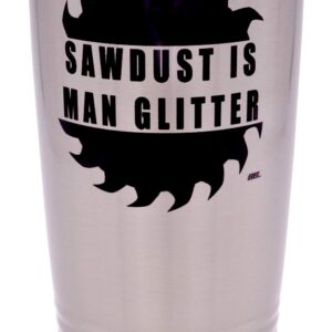 Rogue River Tactical Funny Sawdust Is Man Glitter Large 20 Ounce Travel Tumbler Mug Cup w/Lid Vacuum Insulated Hot or Cold Sarcastic Work Gift Dad Father For Men Him