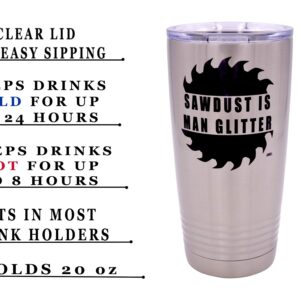 Rogue River Tactical Funny Sawdust Is Man Glitter Large 20 Ounce Travel Tumbler Mug Cup w/Lid Vacuum Insulated Hot or Cold Sarcastic Work Gift Dad Father For Men Him