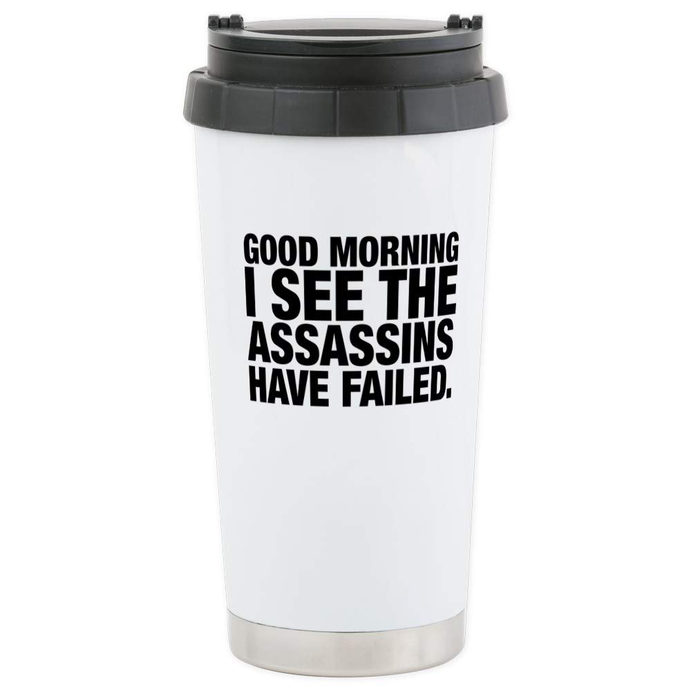 CafePress Good Morning I See The Assassins Have Failed Trave Stainless Steel Travel Mug, Insulated 20 oz. Coffee Tumbler