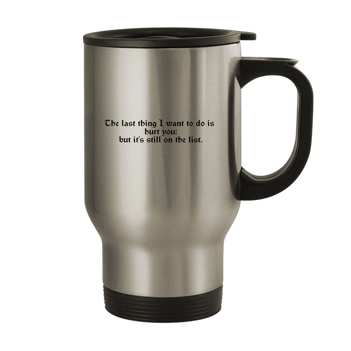 Molandra Products The last thing I want to do is hurt you; but it’s still on the list. - 14oz Stainless Steel Travel Mug, Silver