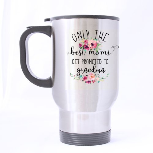 Grandma Travel Mug Only The Best Moms Get Promoted To Grandma Stainless Steel 14 Ounce