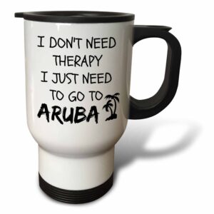 3drose i don't need therapy i just need to go to aruba travel mug, 14 oz, white