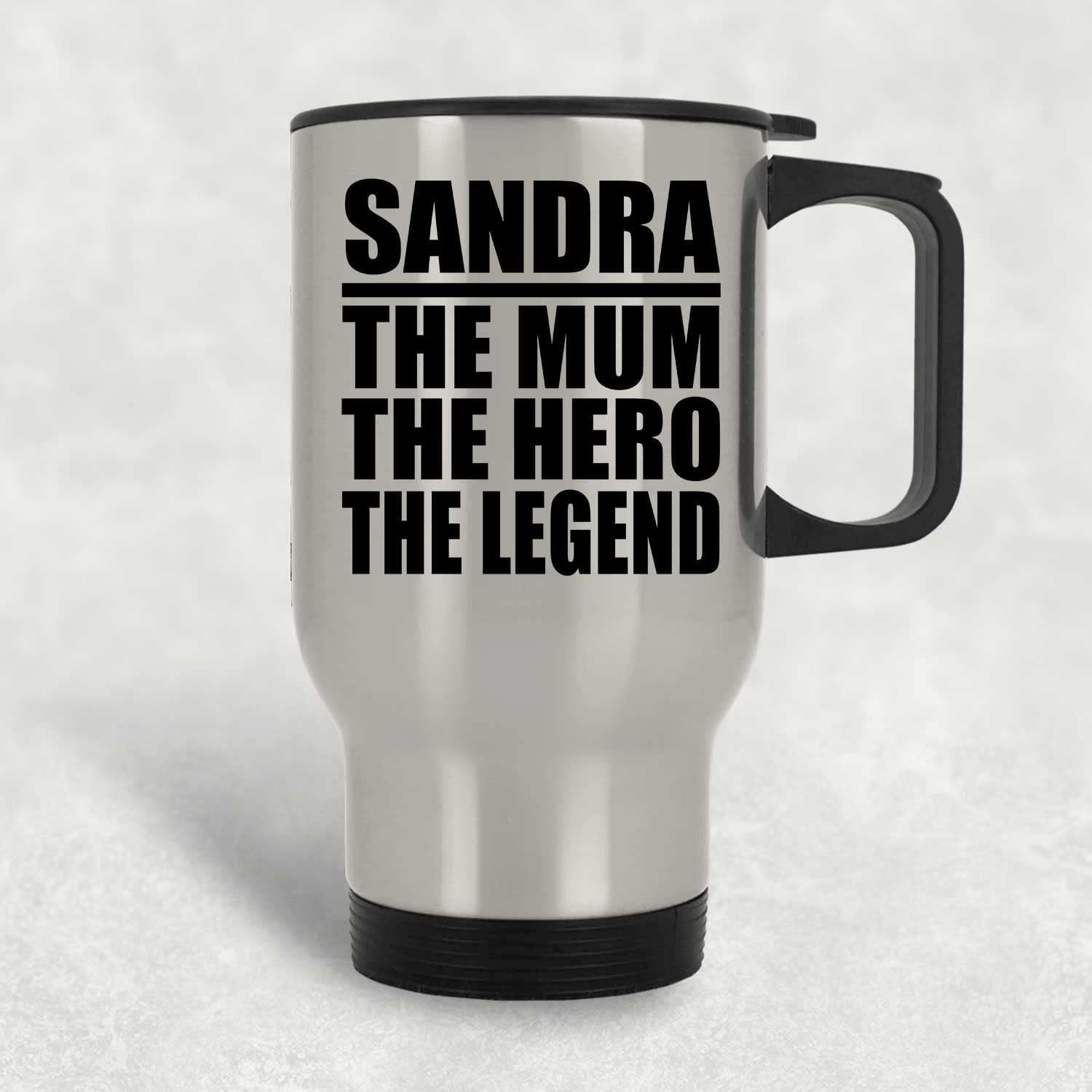 Designsify Gifts, Sandra The Mum The Hero The Legend, Silver Travel Mug 14oz Stainless Steel Insulated Tumbler, for Birthday Anniversary Valentines Day Mothers Fathers Day Party, to Men Women Him