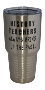 rogue river tactical funny history teacher large 30oz stainless steel travel tumbler mug cup w/lid school professor teaching educator gift