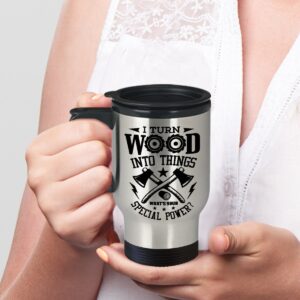 Funny Gift for Woodworker, Carpenter - I Turn Wood Into Things Special Power Woodworking, Lumberjack, Craftman, Sawdust, Dad, Grandpa, Woodworker, Carpenter Travel Coffee Mug Cup Tumbler