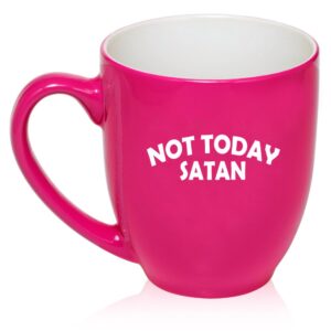 16 oz large bistro mug ceramic coffee tea glass cup not today satan (hot pink)