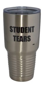 rogue river tactical large funny teacher student tears 30oz travel tumbler mug cup school professor teaching educator gift