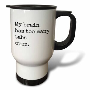 3drose my brain has too many tabs open travel mug, 14 oz, white