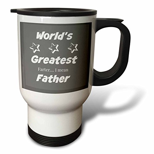 3dRose The Worlds Greatest Farter I Mean Father Travel Mug, 14 oz, White