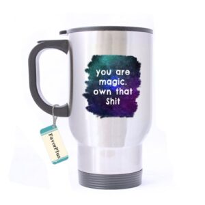 favorplus you are magic own that shit motivational inspired funny saying quotes stainless steel travel mug 14 oz coffee/tea cup