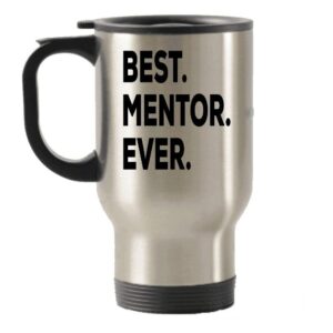 mentor travel mug - best mentor evertravel insulated tumblers- gifts for women men - appreciation from mentee - nurse nursing teacher office doctor boss supervisor - female male