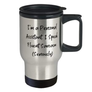 Unique Personal assistant Travel Mug, I'm a.), For Colleagues, Present From Coworkers, Travel Mug With Lid For Personal assistant