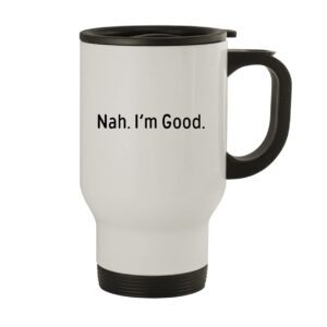 molandra products nah. i'm good. - 14oz stainless steel travel mug, white