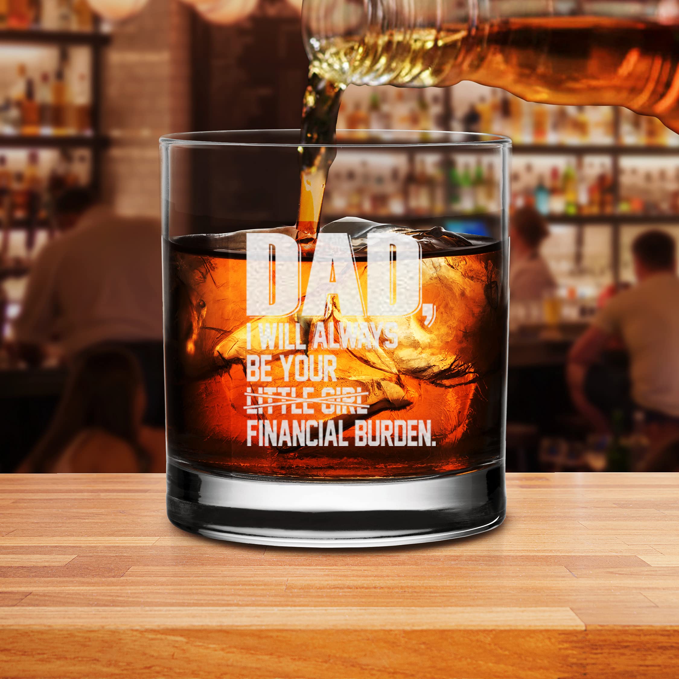 NeeNoNex Dad I'll Always Be Your Little Girl Financial Burden Whiskey Glass - Funny Birthday Fathers Day Gift for Dad