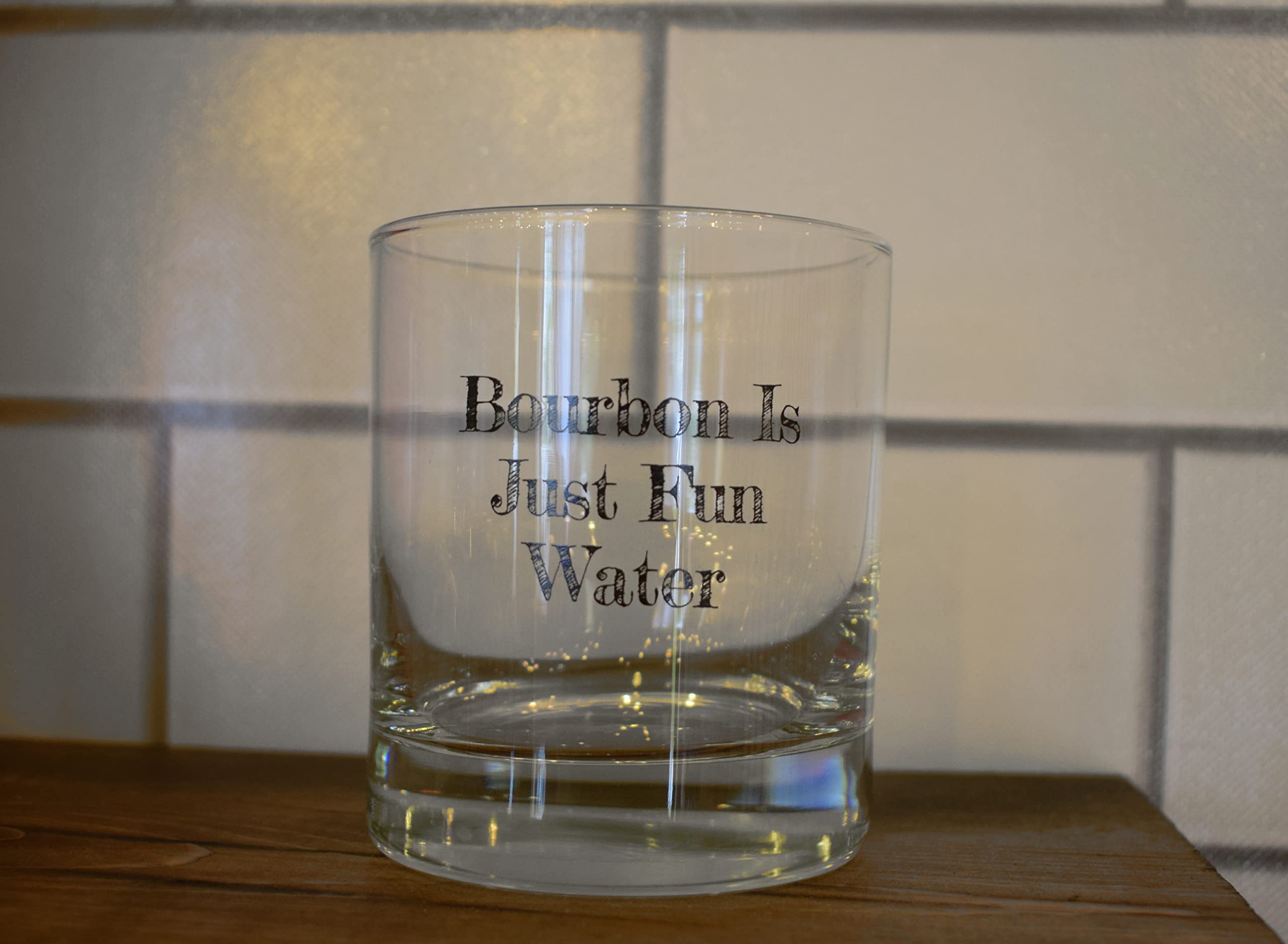 Bourbon is Just Fun Water Bourbon Whiskey Rocks Glass