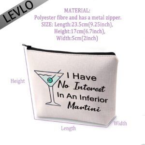 LEVLO Martini Lovers Gifts I Have No Interest In An Inferior Martini Makeup Bags TV Show Lovers Travel Bags Mother Bridal Brunch Gifts(Inferior Martini)