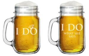 set of 2 glasses anniversary vow renewal i do what she says funny bride and groom wedding toasting anniversary engagement (16oz mason jar glass mug w/handle)