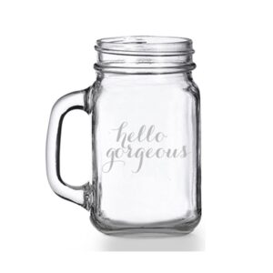 hello gorgeous mason jar mug