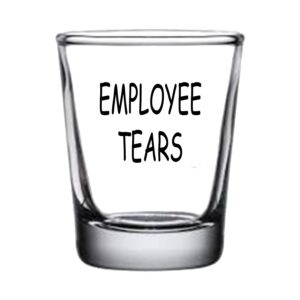 Rogue River Tactical Funny Shot Glass Employee Tears Gag Gift For Boss Supervisor Owner