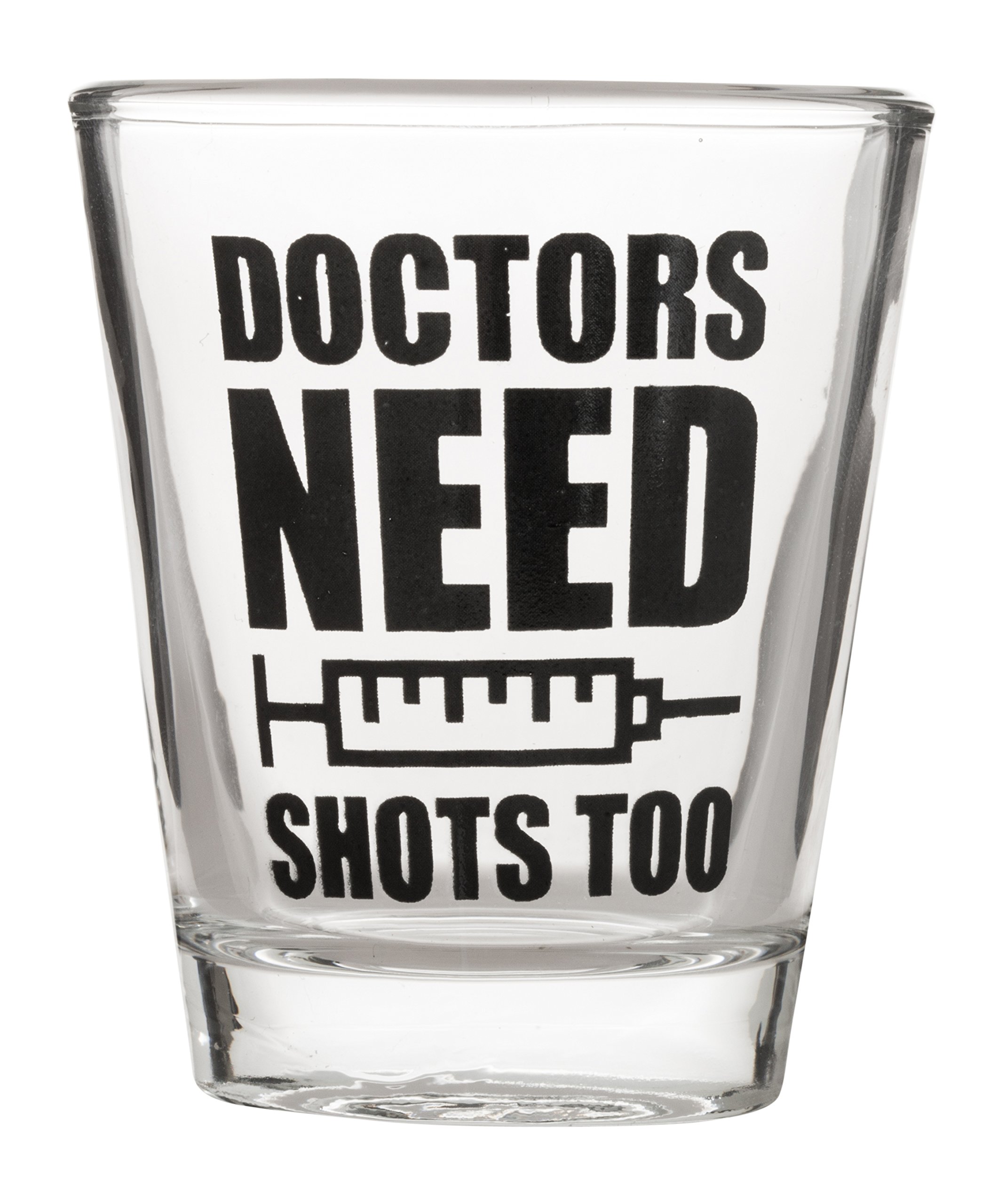 Doctors Need Shots Too - MD Match Day - Funny Hilarious Doc Shot Glass (1 Shot Glass)