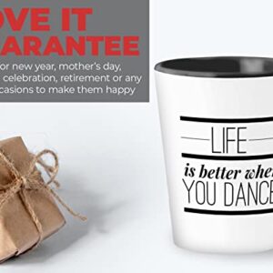 Dance Shot Glass 1.5oz - Better When Dancing - Unique Dance Teacher Idea for Pole Dancers Ballroom Dancer Zumba Party People