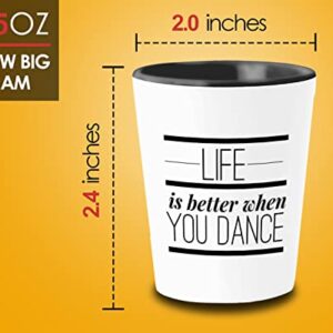 Dance Shot Glass 1.5oz - Better When Dancing - Unique Dance Teacher Idea for Pole Dancers Ballroom Dancer Zumba Party People