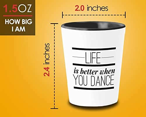 Dance Shot Glass 1.5oz - Better When Dancing - Unique Dance Teacher Idea for Pole Dancers Ballroom Dancer Zumba Party People