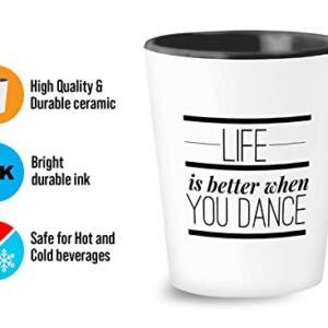 Dance Shot Glass 1.5oz - Better When Dancing - Unique Dance Teacher Idea for Pole Dancers Ballroom Dancer Zumba Party People