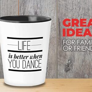 Dance Shot Glass 1.5oz - Better When Dancing - Unique Dance Teacher Idea for Pole Dancers Ballroom Dancer Zumba Party People